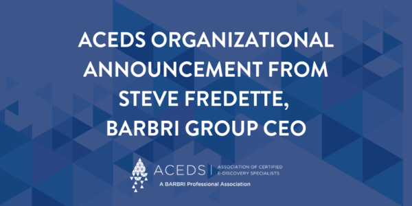 ACEDS Organizational Announcement from Steve Fredette, BARBRI Group CEO ...